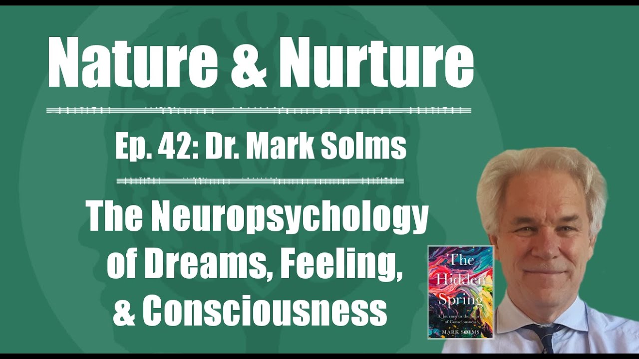 Nature & Nurture #42: Dr. Mark Solms - The Neuropsychology of Dreams ...