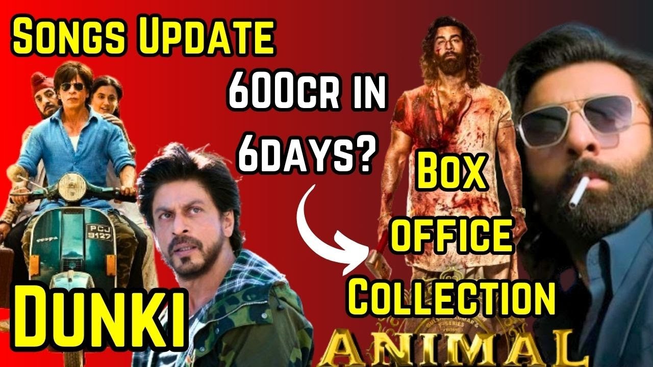 Shahrukh Khan Dunki all songs Updates | Animal Shocking Box Office ...