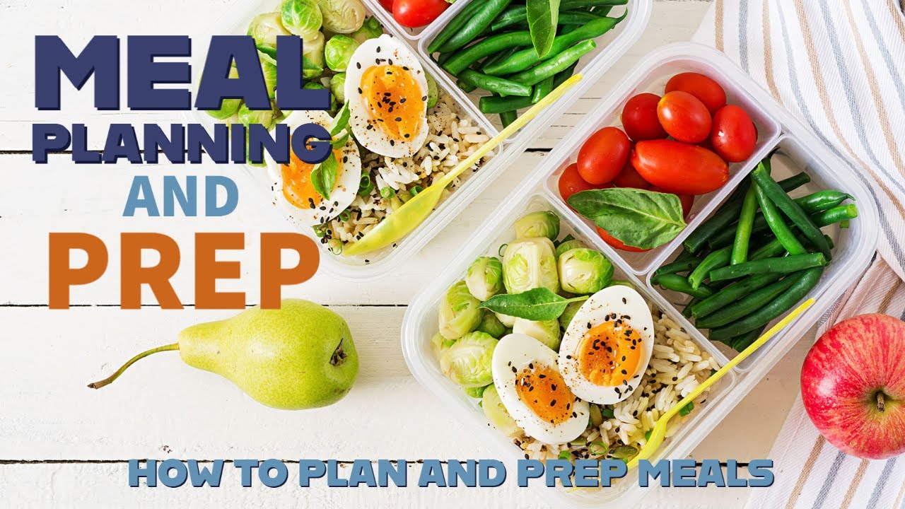 Meal Planning and Prep: Show how to plan and prep healthy meals for the ...