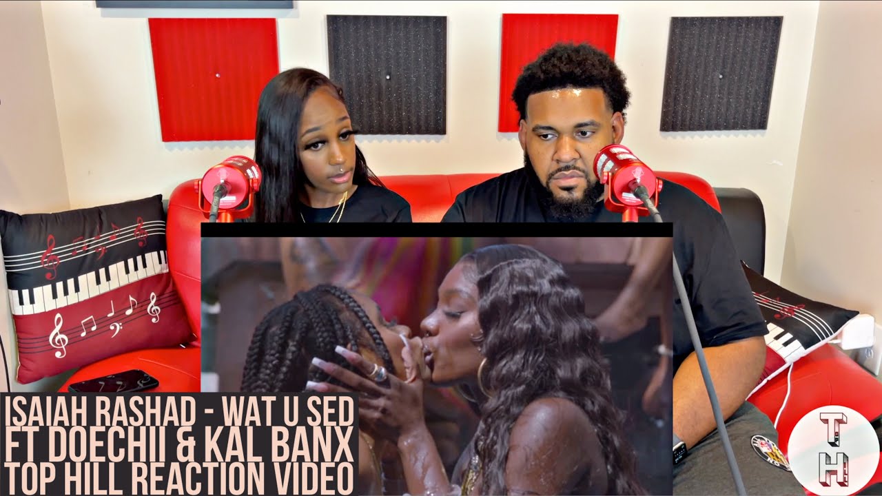 ISAIAH RASHAD - WAT U SED FT. DOECHII & KAL BANX (OFFICIAL TOP HILL MUSIC VIDEO REACTION) - YouTube
