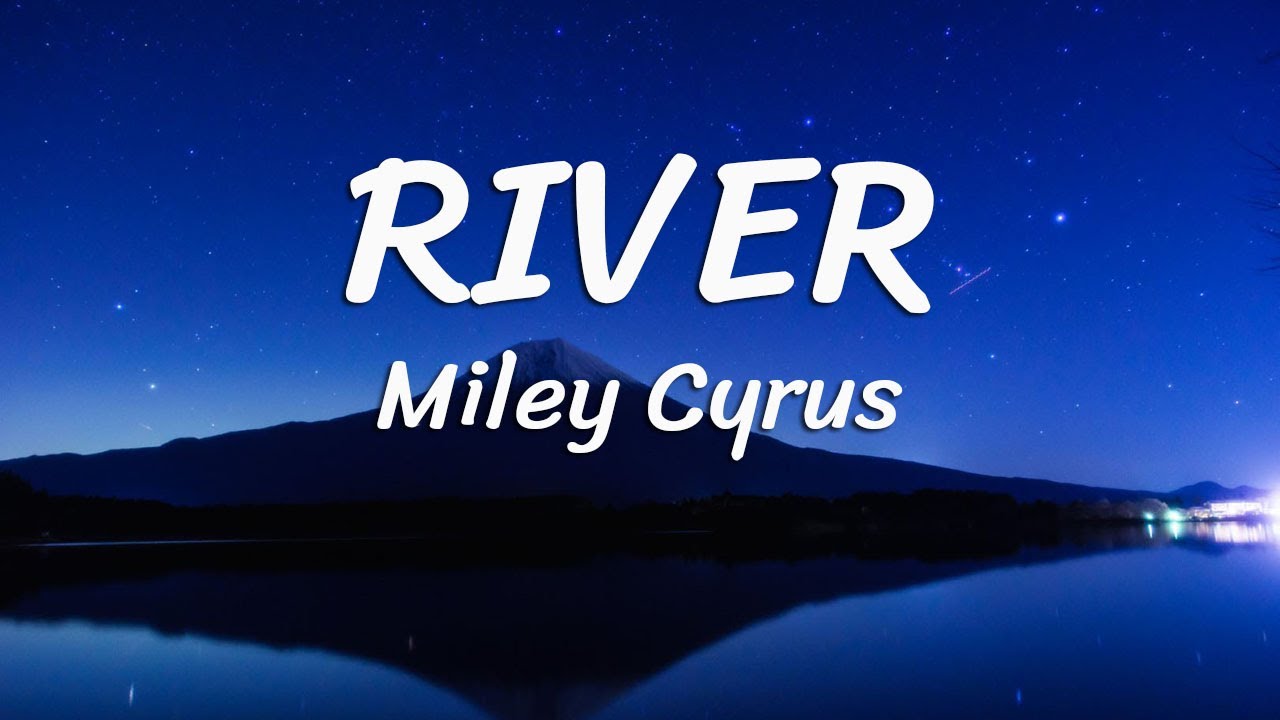 Miley Cyrus - River (Lyrics) - YouTube