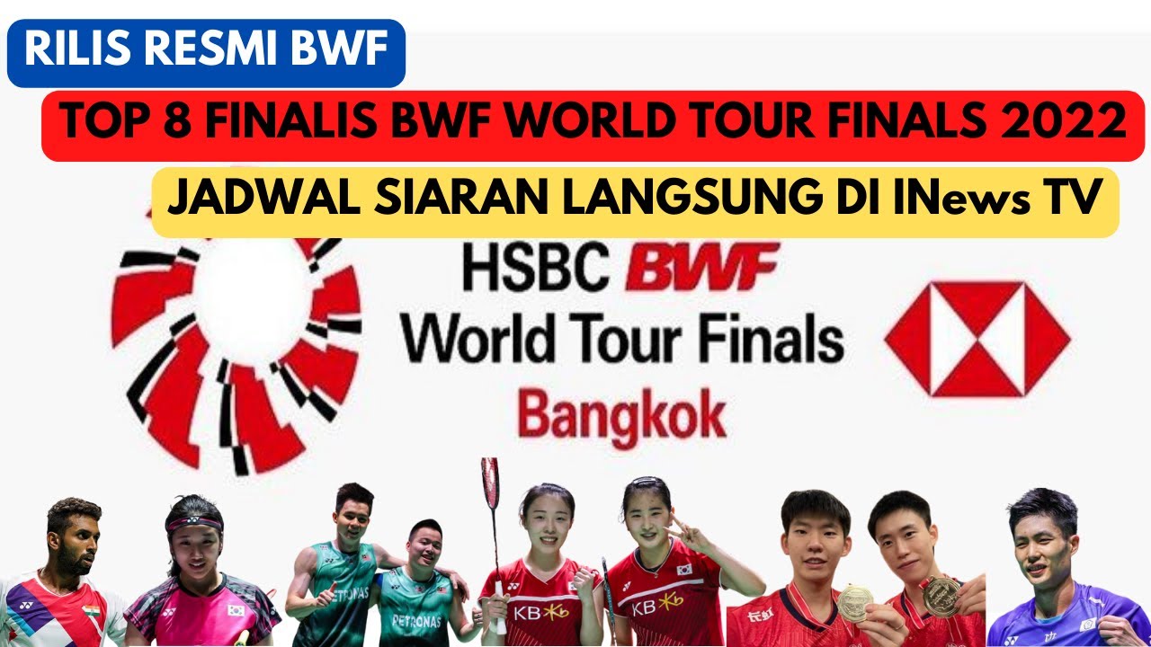 RILIS RESMI | TOP 8 FINALIS BWF WOLRD TOUR FINALS 2022 - Jadwal Siaran Langsung Di INews TV ...