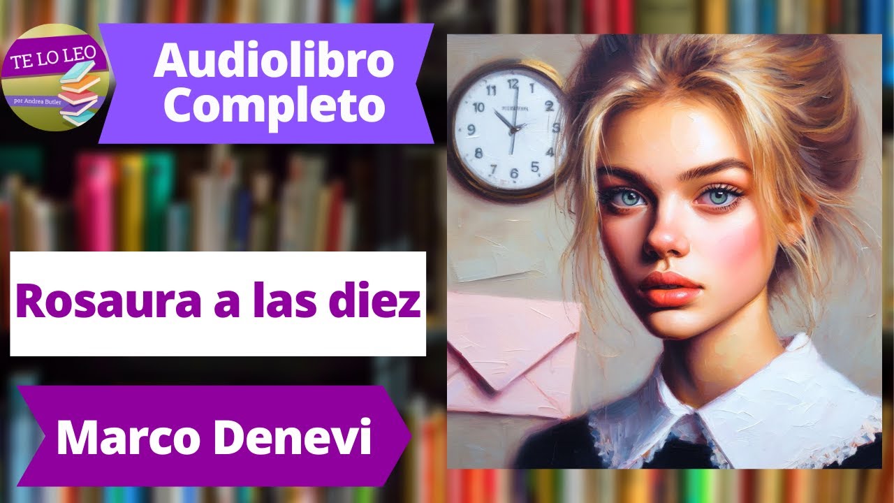MARCO DENEVI - ROSAURA A LAS DIEZ - Audio libro completo leído por ...