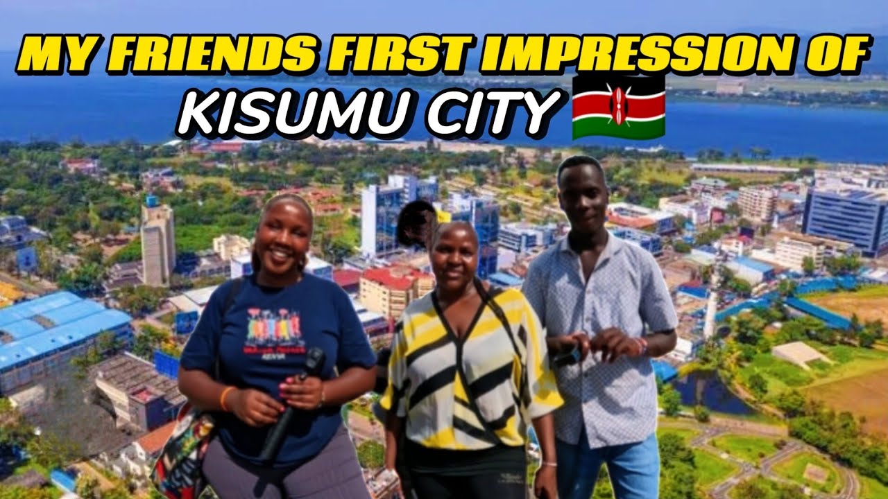 MY FRIEND'S FIRST IMPRESSION OF KISUMU CITY 🇰🇪/Kisumu city broke their ...
