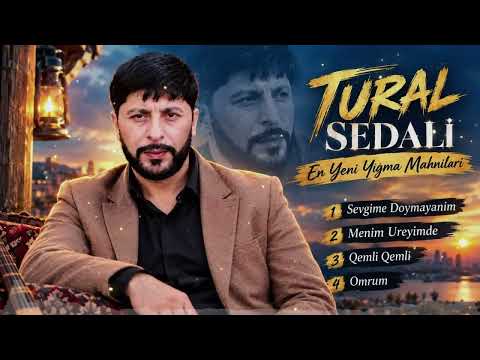Tural Sedali - En Yeni Yigma Mahnilari Sevgime Doymayanim