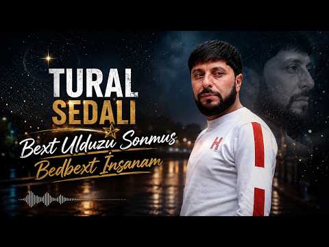 Tural Sedali - Bext Ulduzu Sonmus Bedbext İnsanam (Audio)