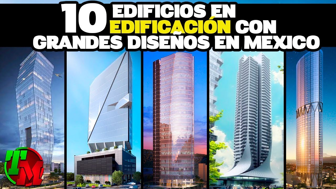 10 Edificios en Edificación con Grandes Diseños en México - YouTube
