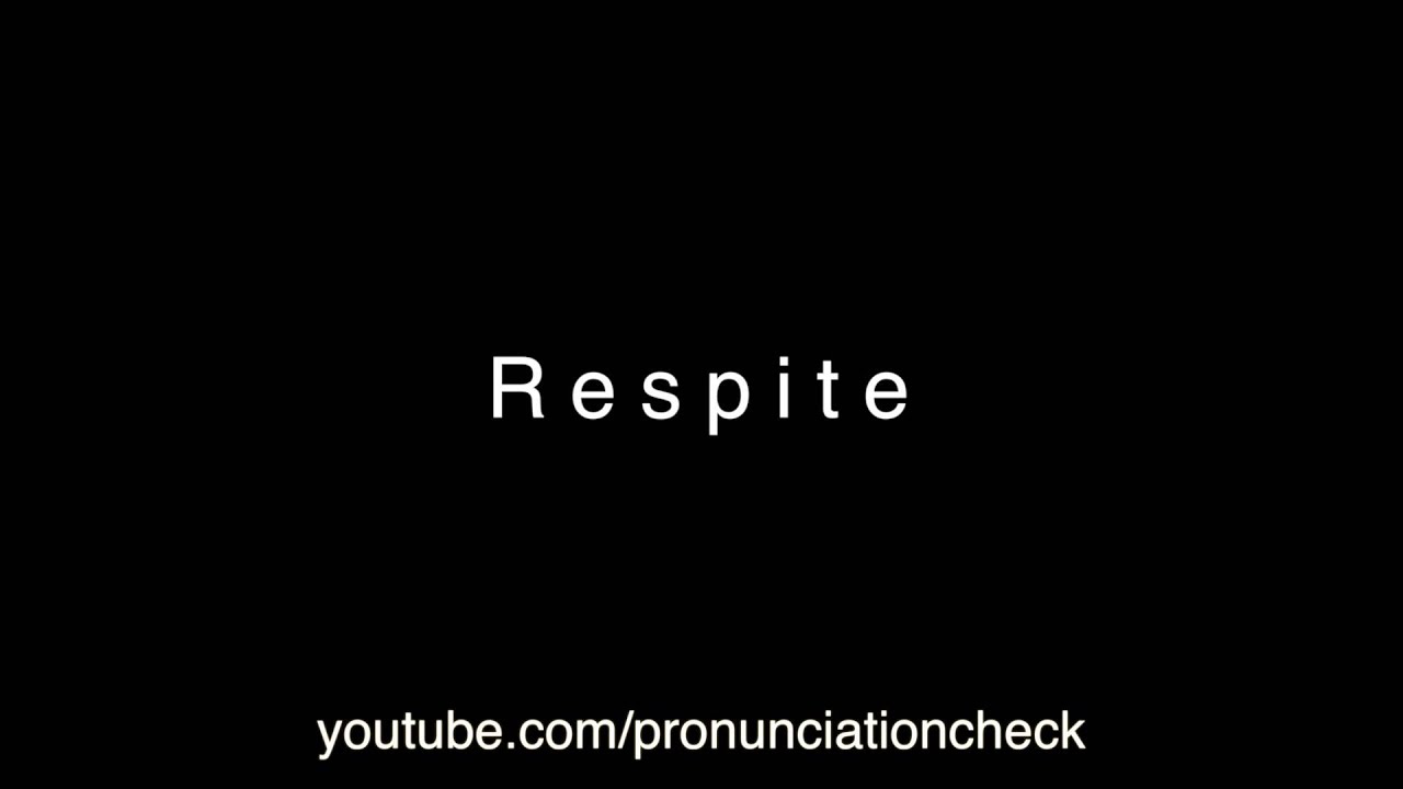 How To Pronounce Respite - YouTube
