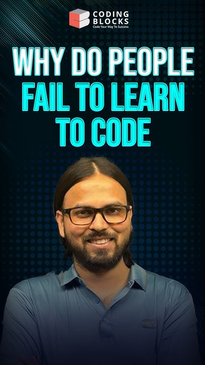 Why Do Many Fail At Learning To Code Tips By Abhishek Bhaiya Coding Blocks Code