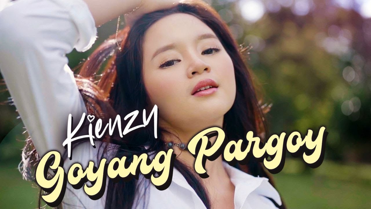 Kienzy - Goyang Pargoy (Official Music Video) - YouTube Music