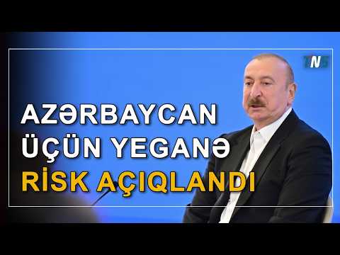 Azərbaycan üçün yeganə risk açıqlandı