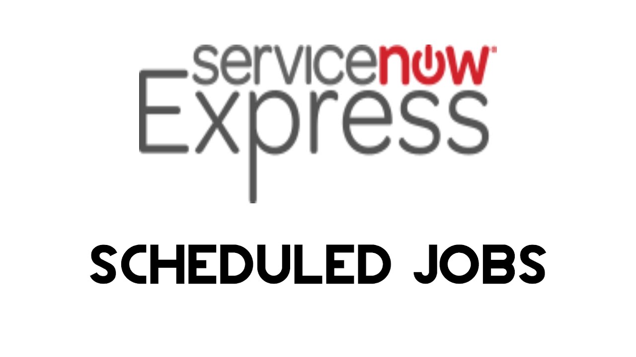 ServiceNow Express Scheduled Jobs YouTube servicenow-express-scheduled-jobs-youtube