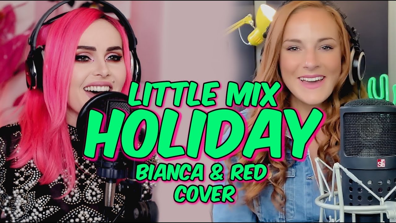 Little Mix - Holiday (Bianca & Red Cover) - YouTube