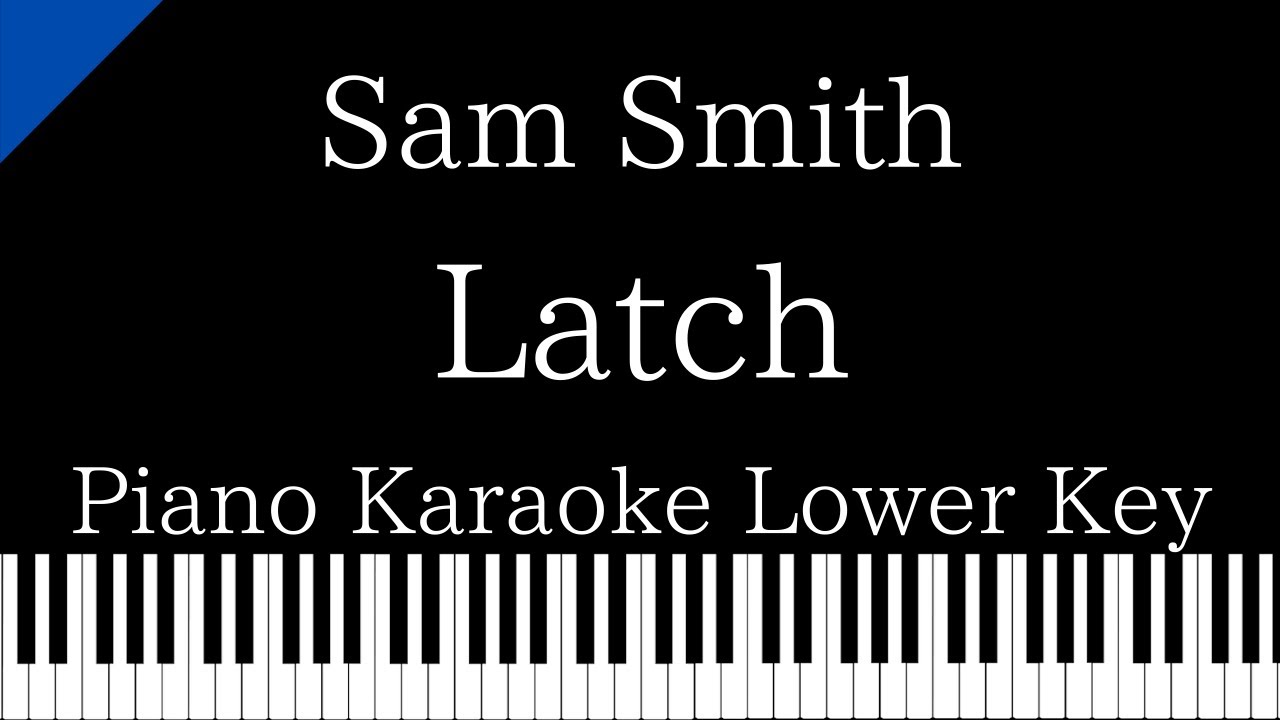 【Piano Karaoke Instrumental】Latch / Sam Smith【Lower Key】 - YouTube