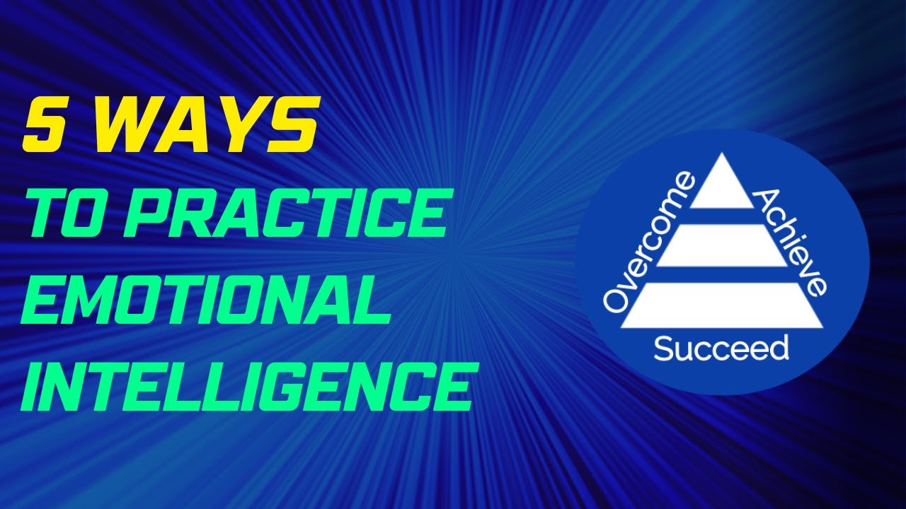 5 Ways To Practice Emotional Intelligence In Everyday Life - YouTube