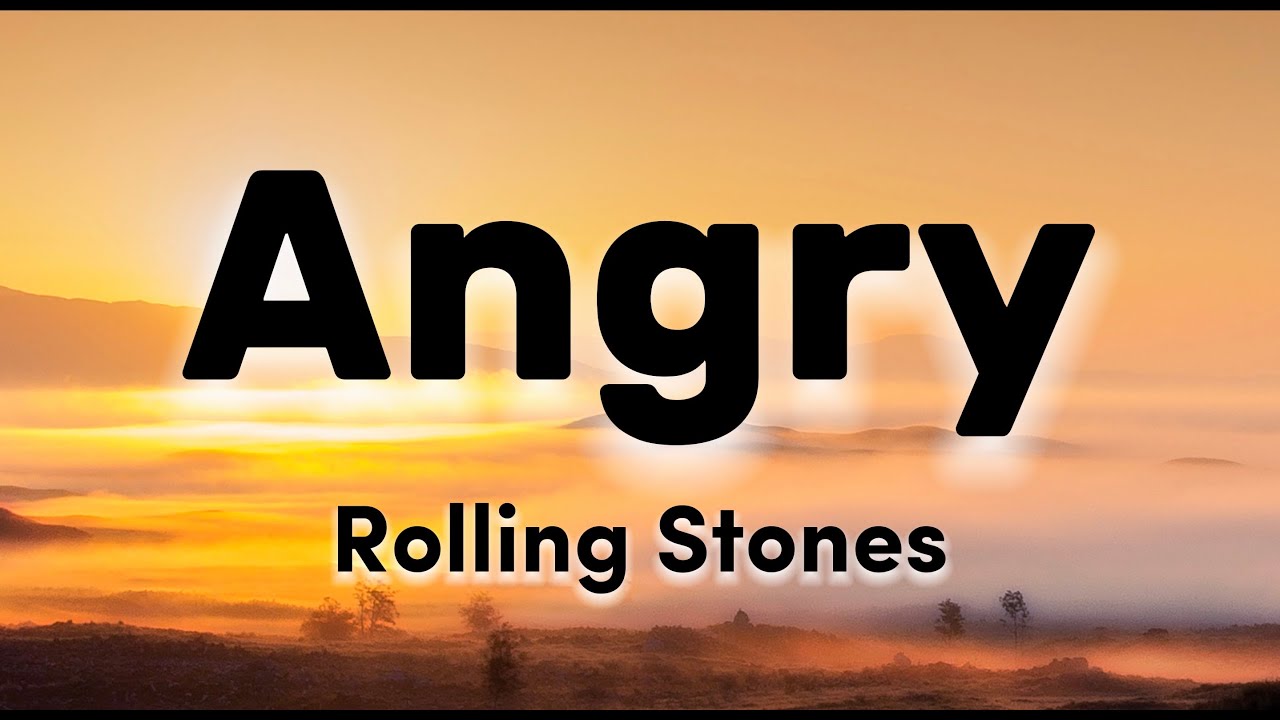 The Rolling Stones - Angry (Lyrics) - YouTube