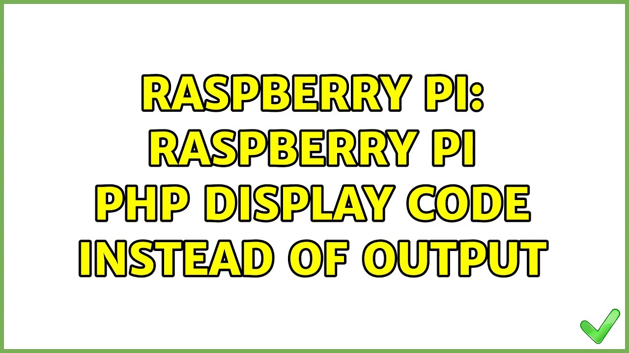 Raspberry Pi: Raspberry pi PHP display code instead of output (2 ...