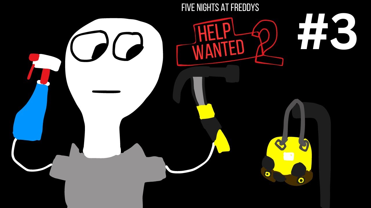 Five nights at freddys vr help wanted 2 - part 3 || Fixing Helpy. - YouTube