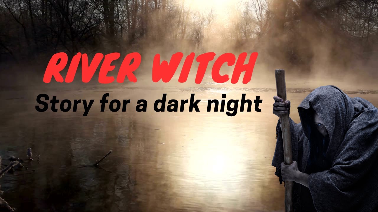 RIVER WITCH Story for a dark night - YouTube