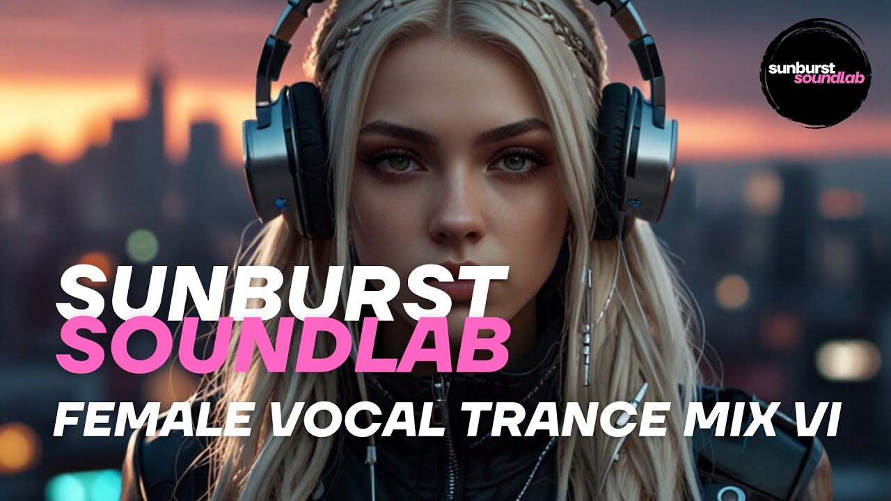 Female Vocal Trance Mix VI | Latest Vocal & Progressive Trance Hits🎶 ...