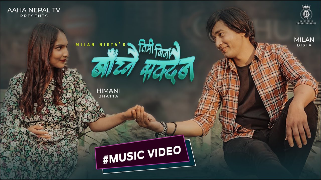 TIMI BINA BACHNAI SAKDAINA -MILAN BISTA|HIMANI BHATTA - OFFICIAL MUSIC ...