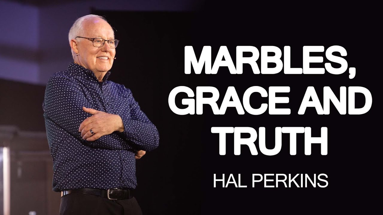 Marbles, Grace and Truth | Hal Perkins - YouTube