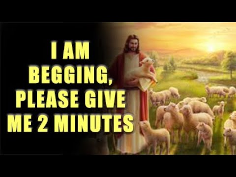 I AM BEGGING, PLEASE GIVE ME 2 MINUTES ।God's message today।# ...