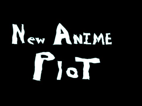 New anime plot pt.2 | New Anime Plot | Know Your Meme