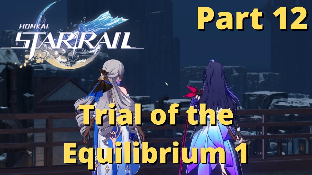 Honkai Star Rail | Let's Play | Part 12 Trial of the Equilibrium 1 [JPN ...