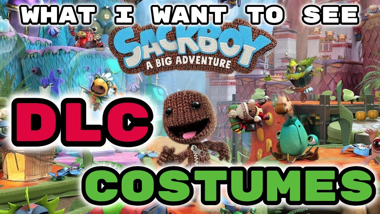 DLC COSTUMES I Want in Sackboy: A Big Adventure - YouTube