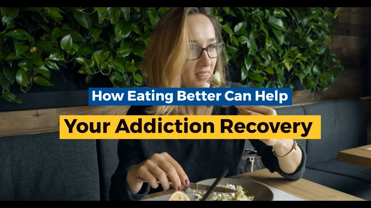 How Eating Better Can Help Your Addiction Recovery - YouTube