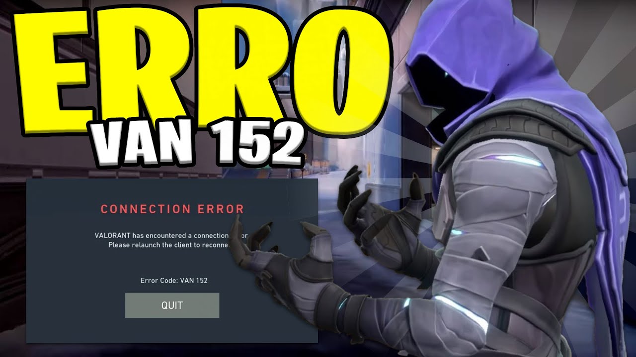 ERRO VAN 152 DO VALORANT - Como Resolver Erro VAN 152 do Valorant ...
