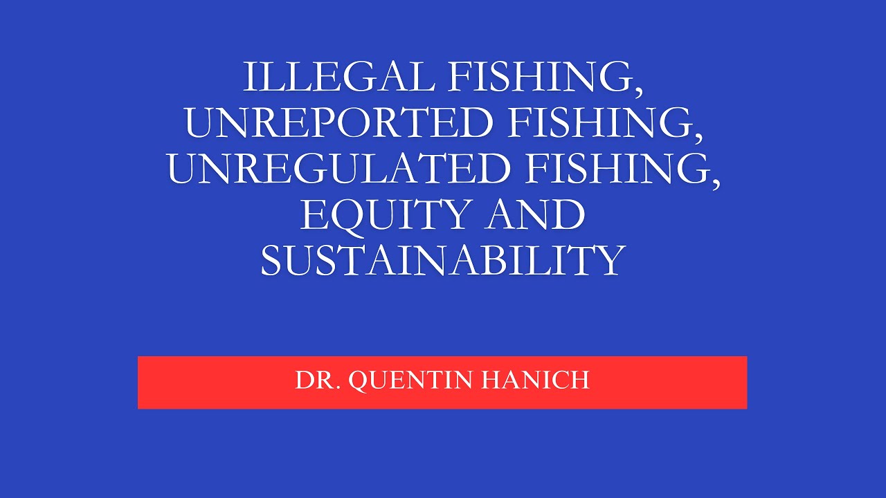 Illegal Fishing, Unreported Fishing, Unregulated Fishing, Equity and ...