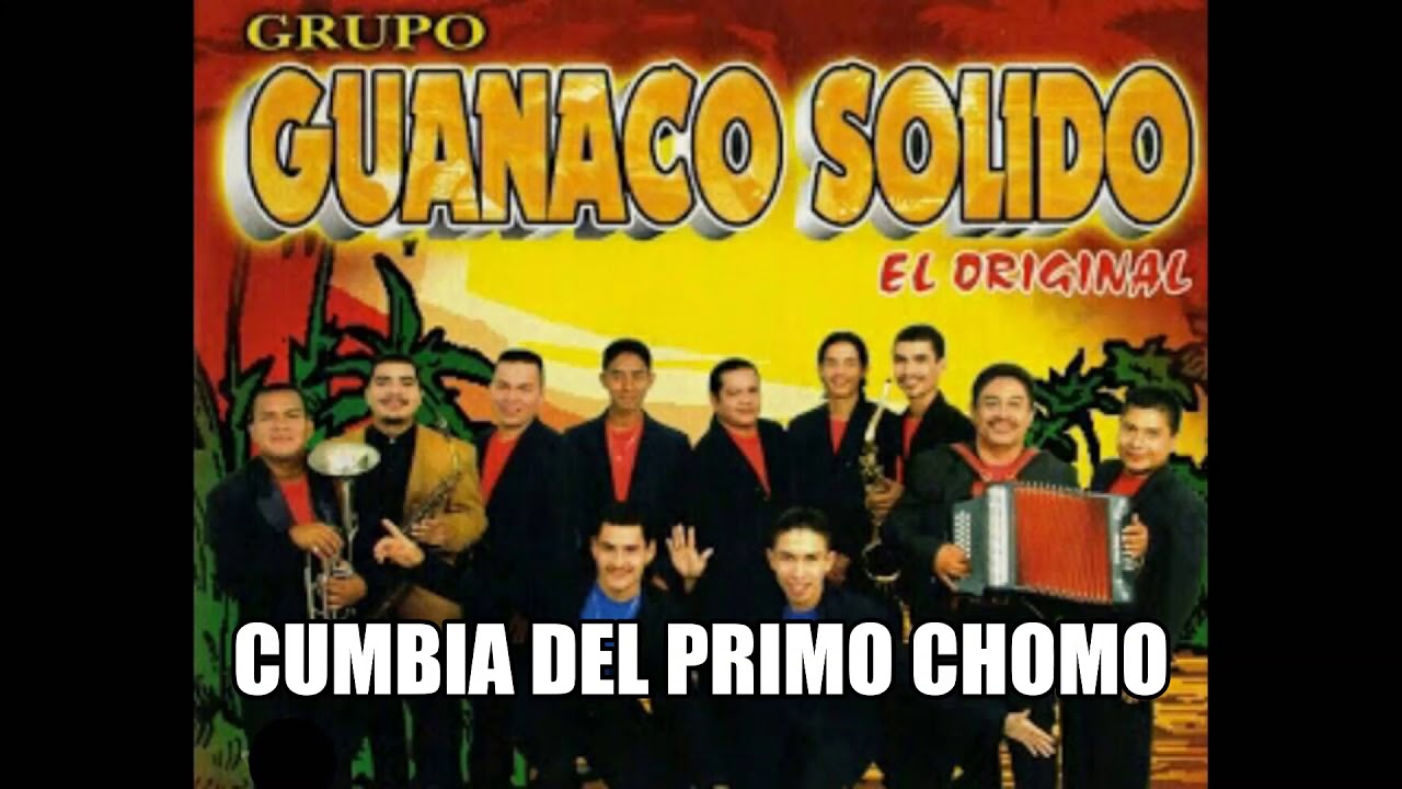 CUMBIA DEL PRIMO CHOMO - GUANACO SOLIDO - YouTube