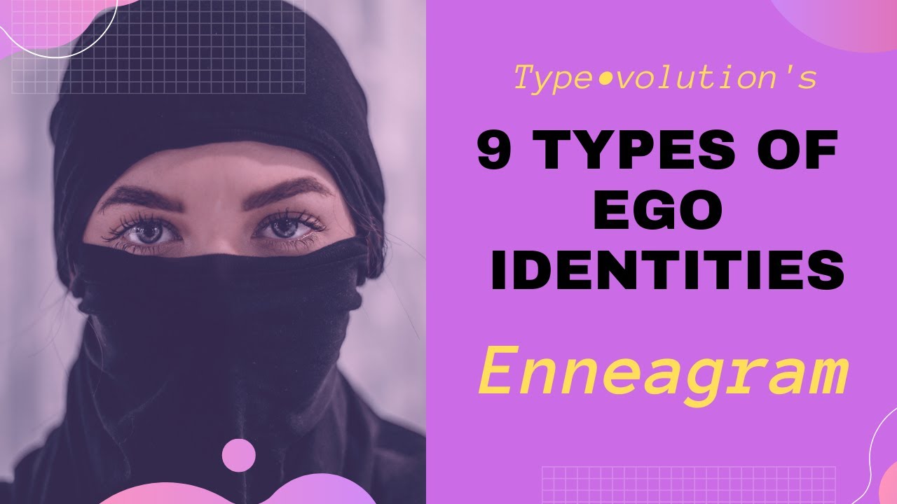 The 9 Types of Ego Identities (Enneagram Types) - YouTube