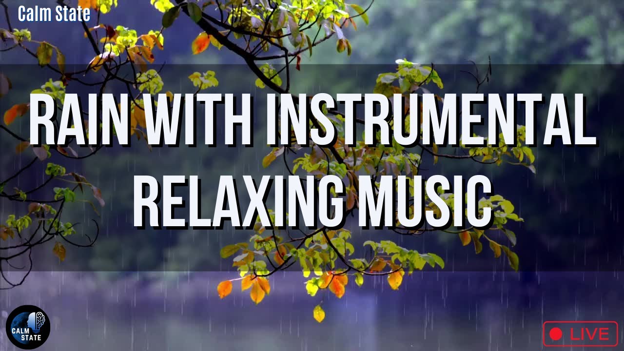 Rain with Instrumental Relaxing Music | Sleep Music, Relaxing, Chill ...