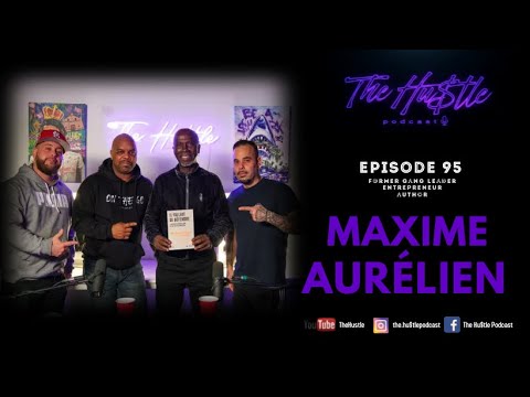 The Hu$tle Podcast #96 Maxime Aurelien part 2 - YouTube
