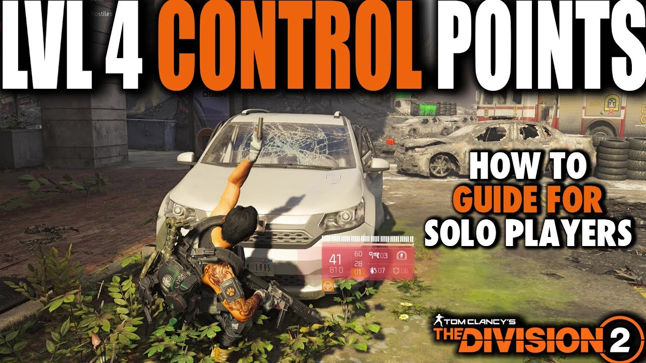 THE DIVISION 2 SOLO PLAYER GUIDE TO LEVEL 4 CONTROL POINTS | TIPS ...