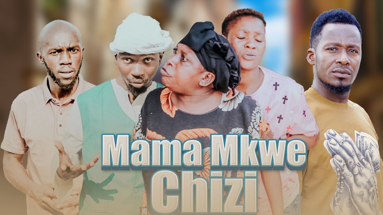 MAMA MKWE CHIZI | FULL MOVIE | Staring | MWAKATOBE = MBWELA = KIPARA ...