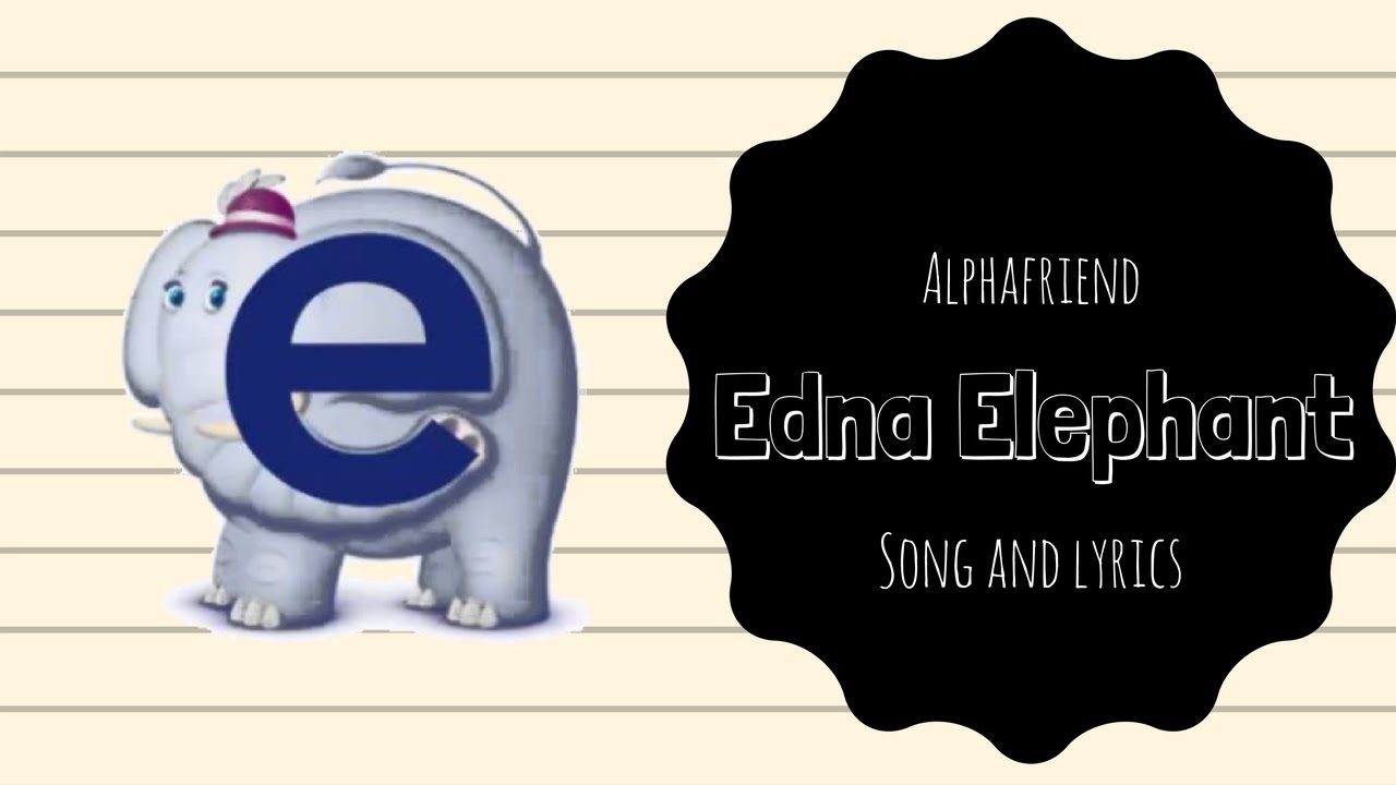 Edna Elephant Alphafriend Song (with Lyrics) - YouTube