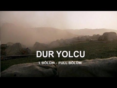 Dur Yolcu 1.Bölüm - Full Bölüm