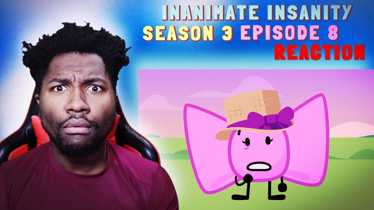 VOICE ACTOR REACTS: Inanimate Insanity | Season 3 - Episode 8 | A BOW ...