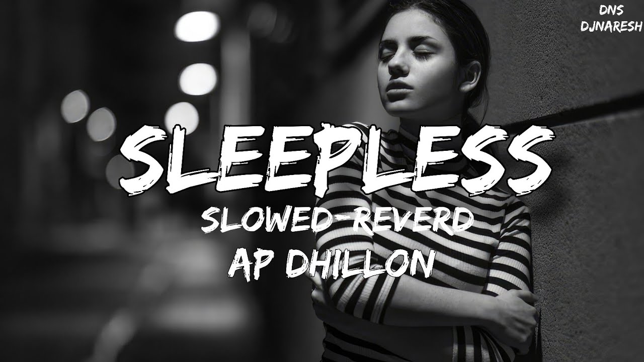 SLEEPLESS || SLOWED-REVERD || PUNJABI SONG || DJ NARESH DNS ...