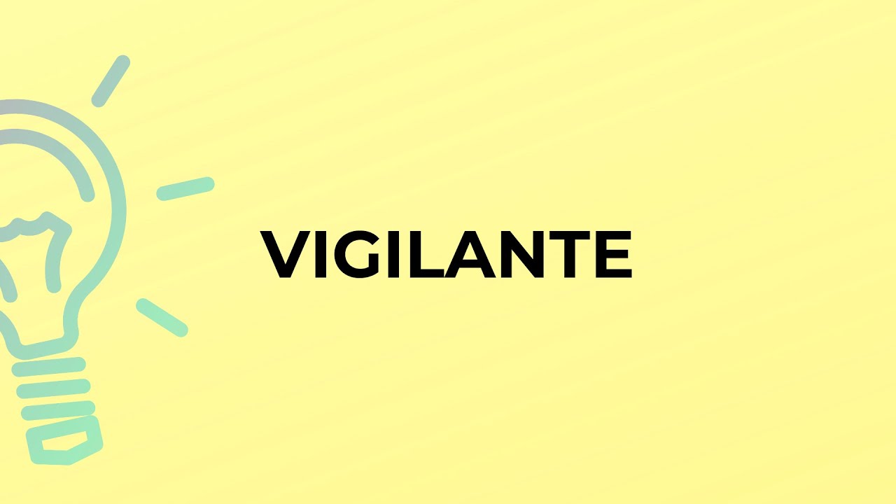What is the meaning of the word VIGILANTE? - YouTube