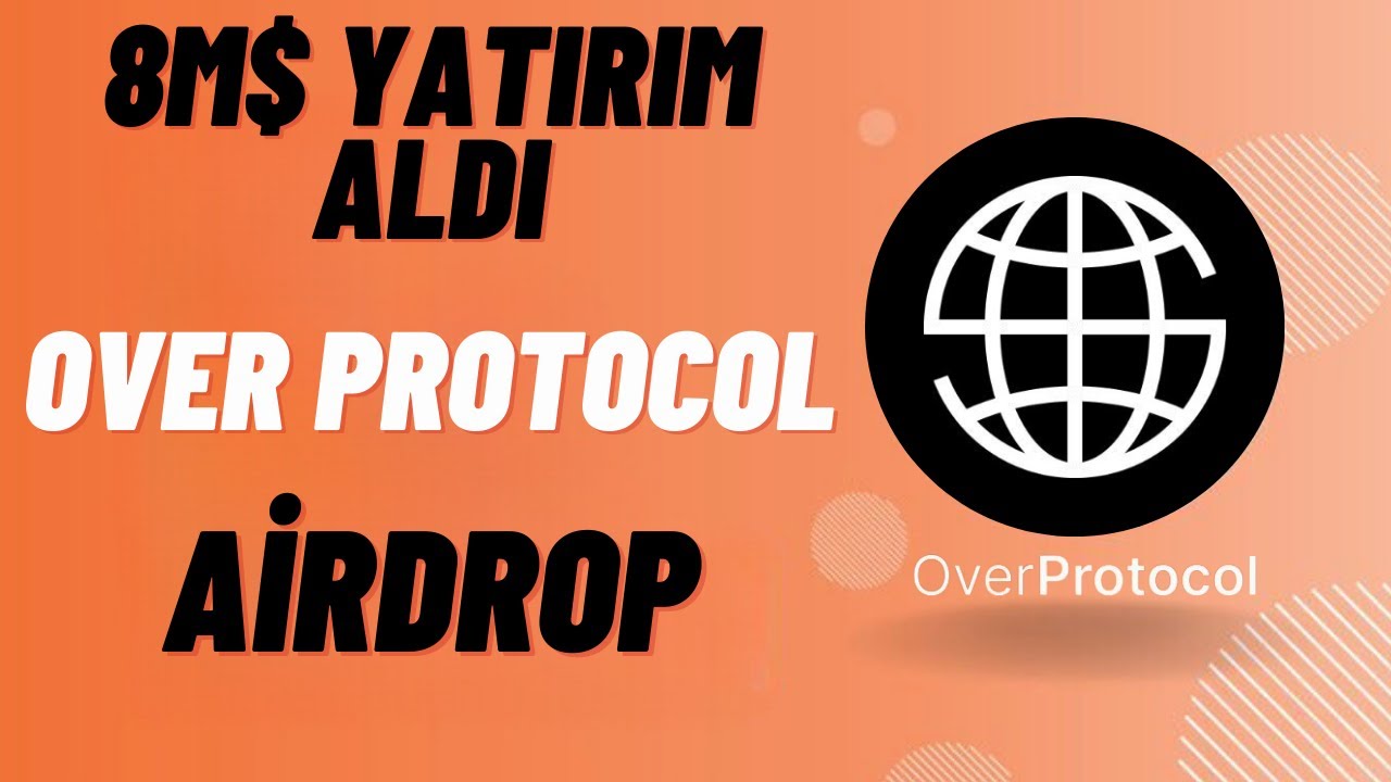 OVER PROTOCOL AİRDROP | 8 MİLYON $ YATIRIM ALDI | KAÇIRMAYIN - YouTube