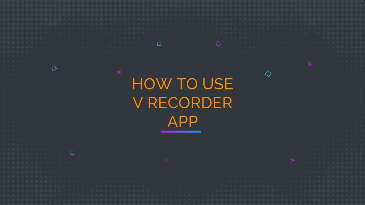 HOW TO MAKE YOU TUBE VIDEO WITH V RECORDER APP - YouTube