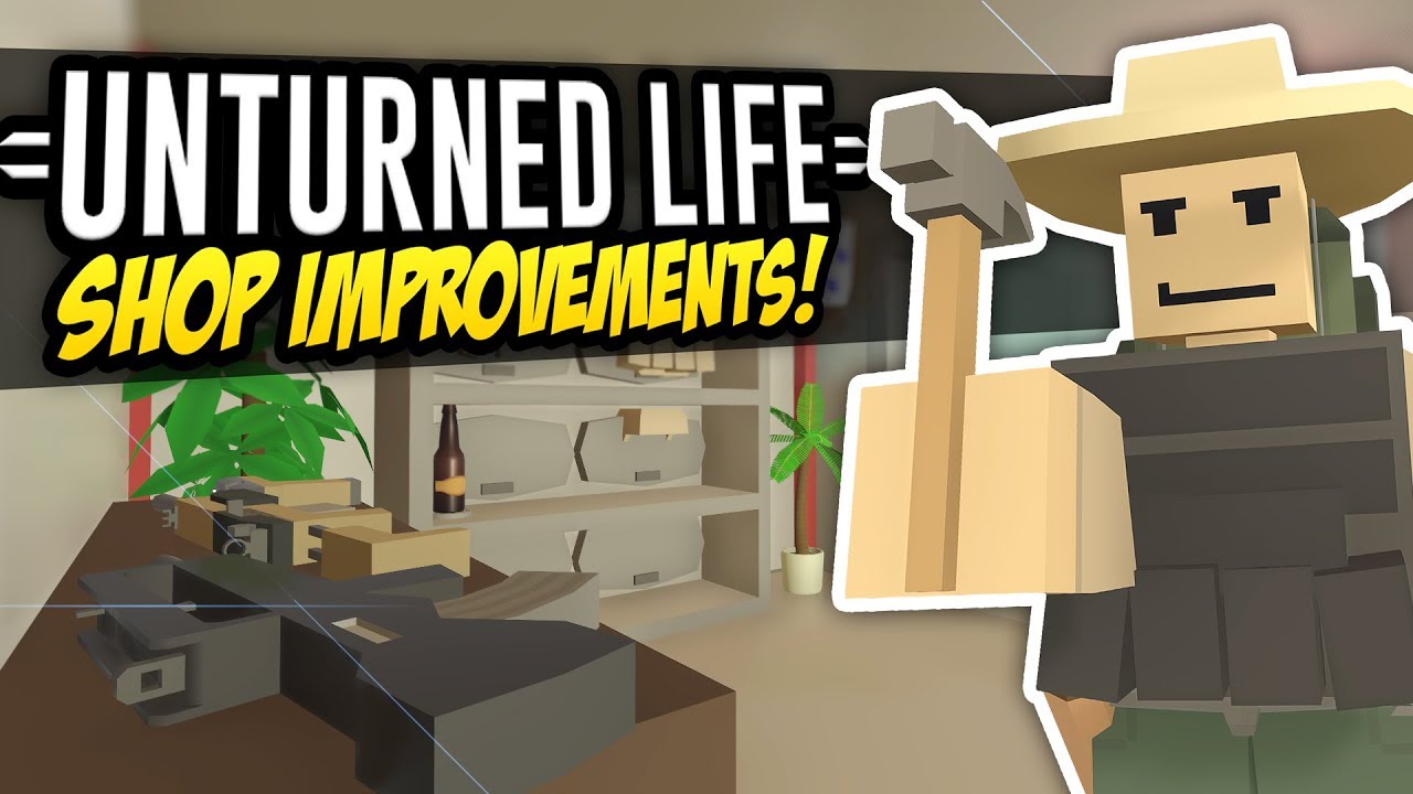 SHOP IMPROVEMENTS - Unturned Life Roleplay #316 - YouTube