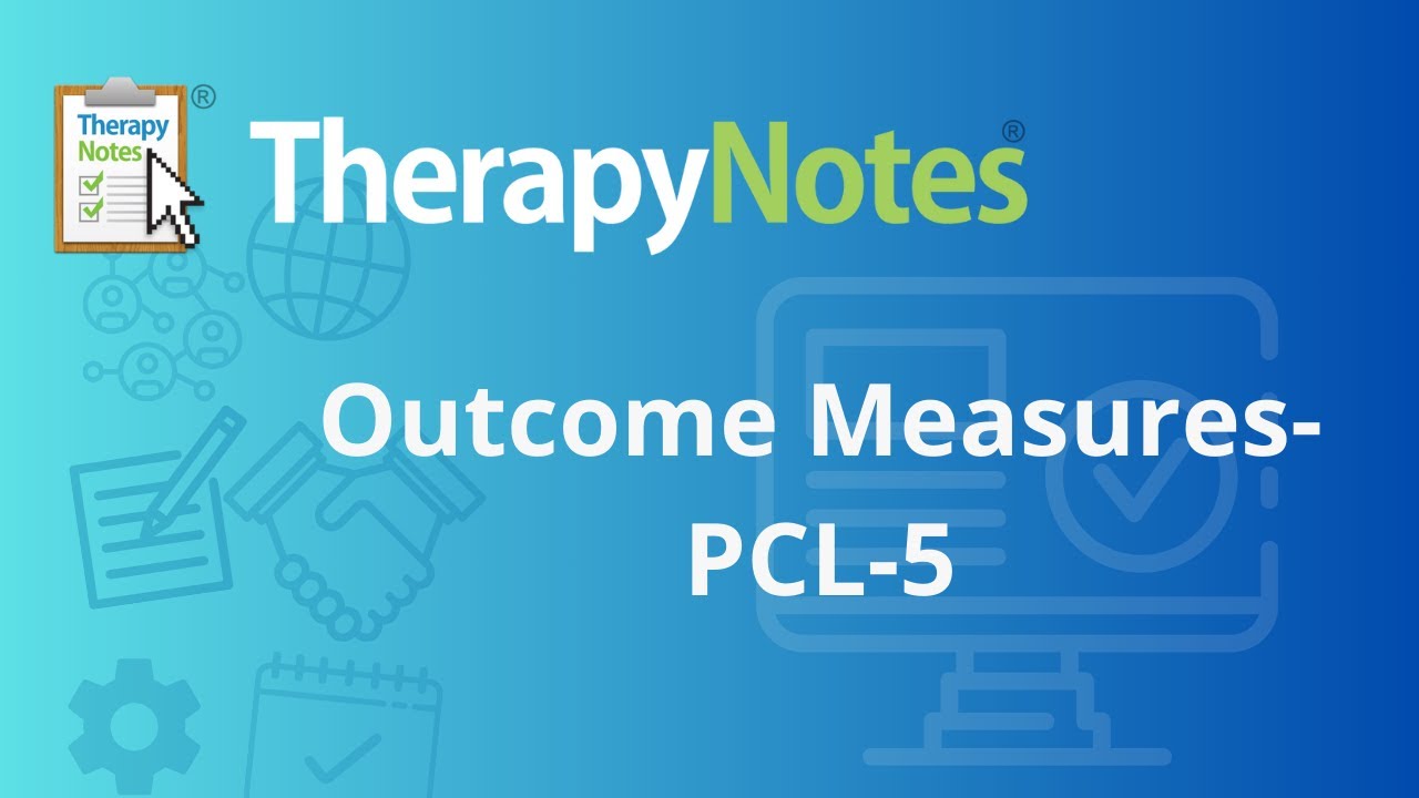 Outcome Measures - PCL- 5 - TherapyNotes® - YouTube