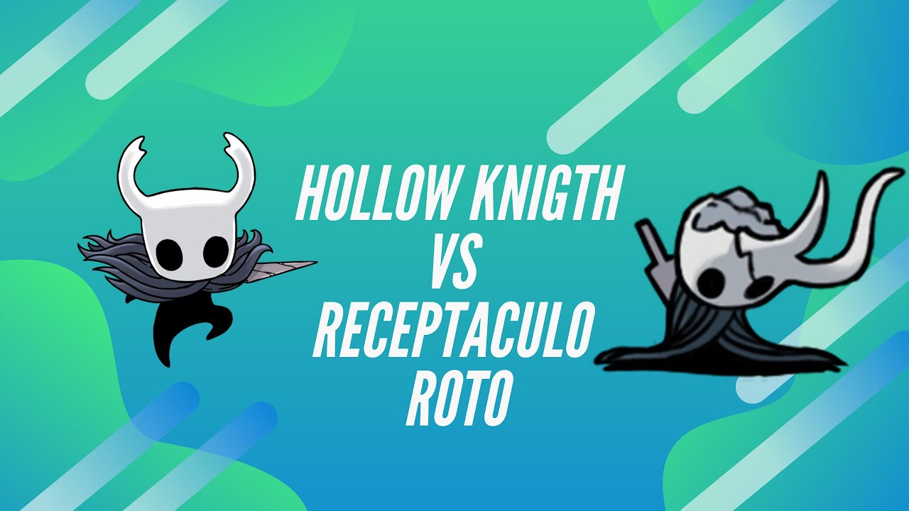 Hollow Knigth vs Receptáculo Roto - YouTube
