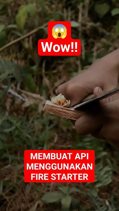 cara membuat api dengan menggunakan fire starter #bushcraft #solocamping - YouTube